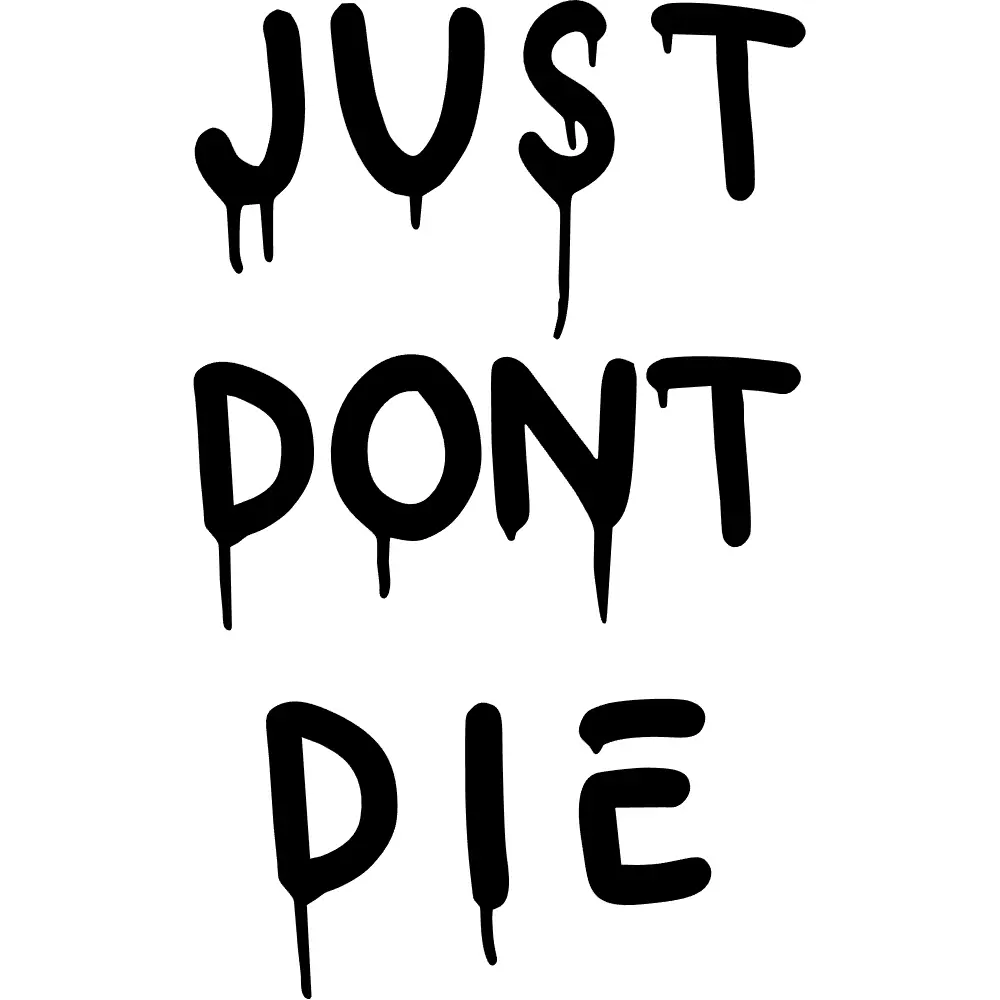 Just Don't Die Decal
